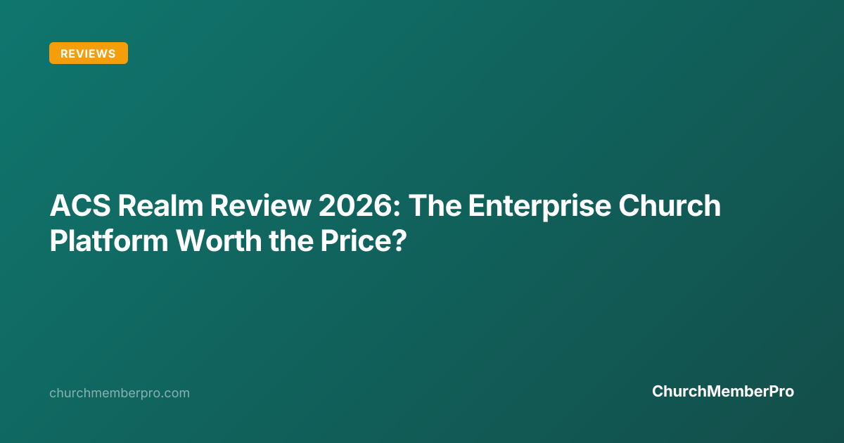 ACS Realm Review 2026: The Enterprise Church Platform Worth the Price?