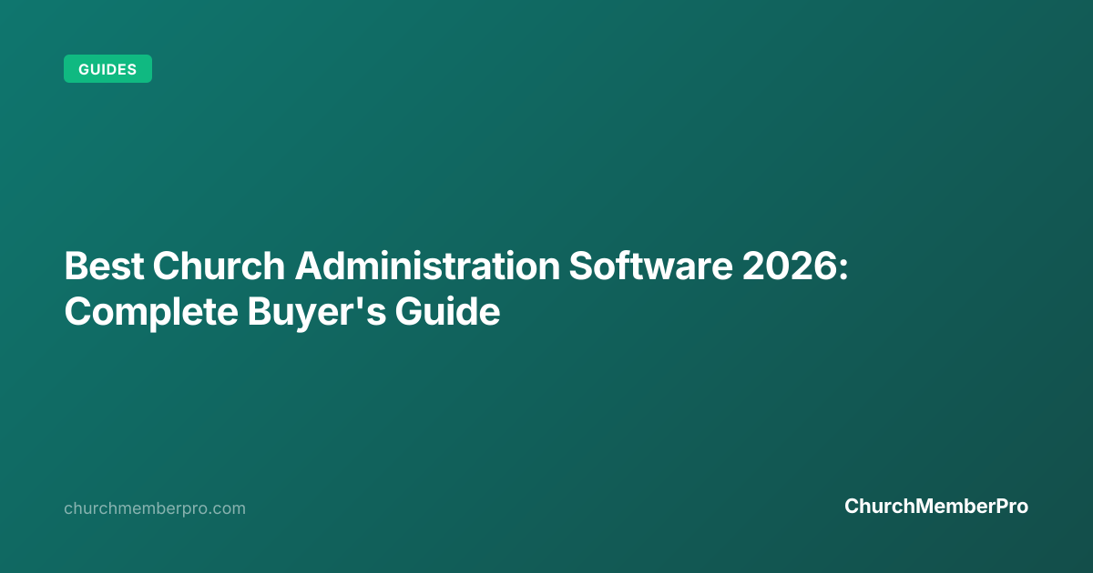 Best Church Administration Software 2026: Complete Buyer's Guide