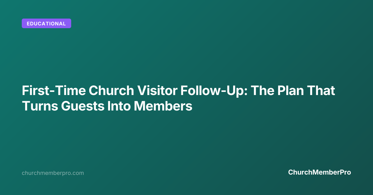 First-Time Church Visitor Follow-Up: The Plan That Turns Guests Into ...